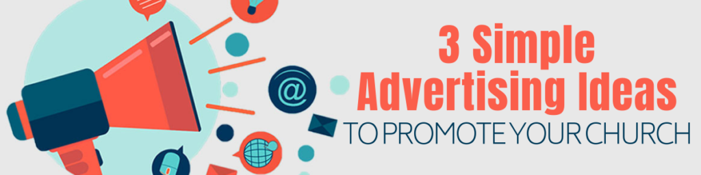 3 Simple Church Advertising Ideas To Promote Your Church – GrowChurch